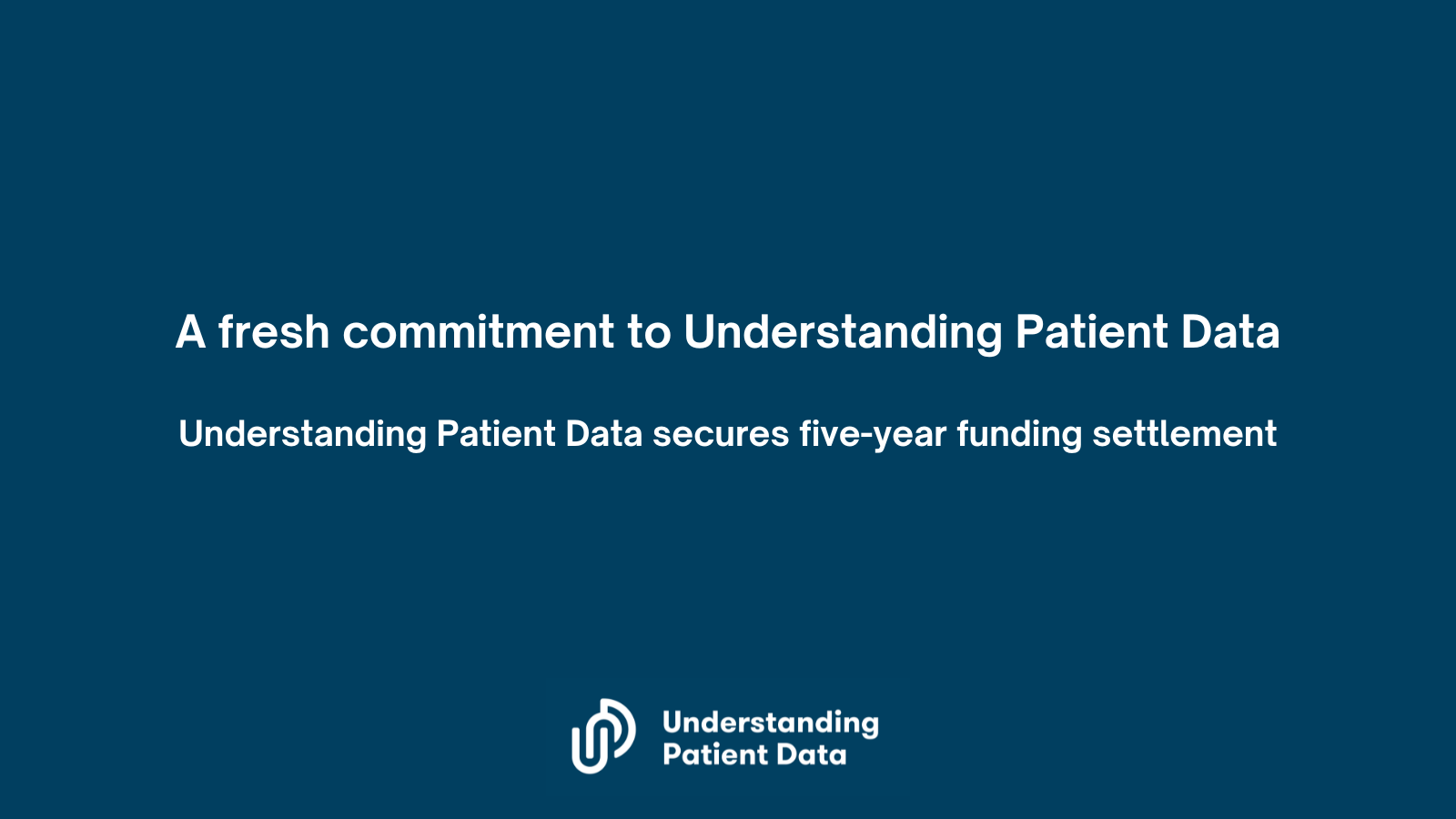 A fresh commitment to Understanding Patient Data | Understanding patient data